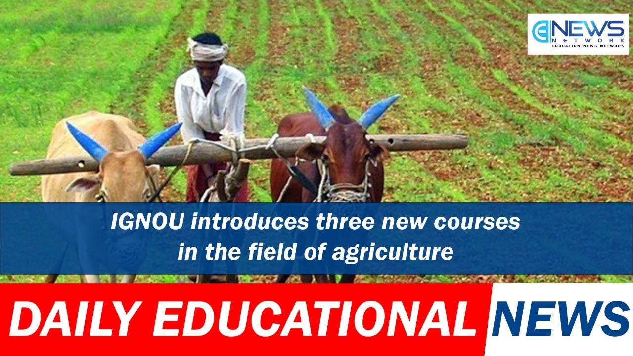 IGNOU introduces three new courses in the field of agriculture. - YouTube