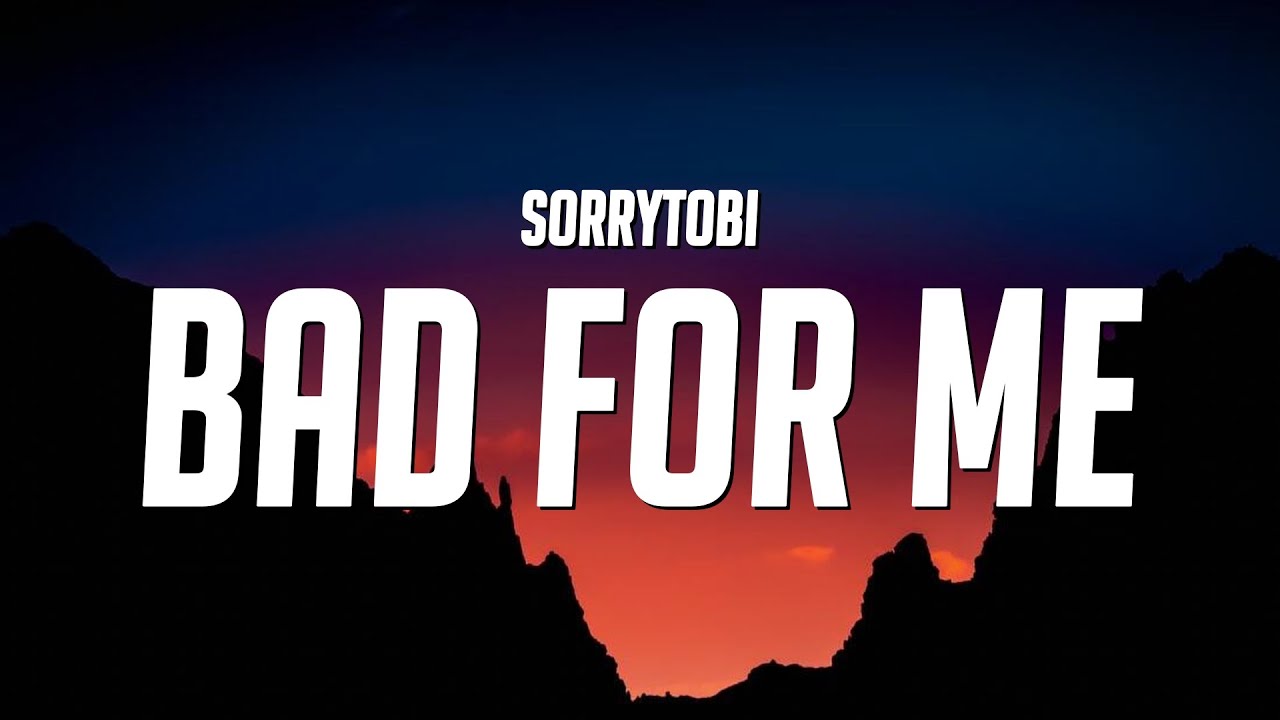sorrytobi - bad for me (Lyrics) - YouTube