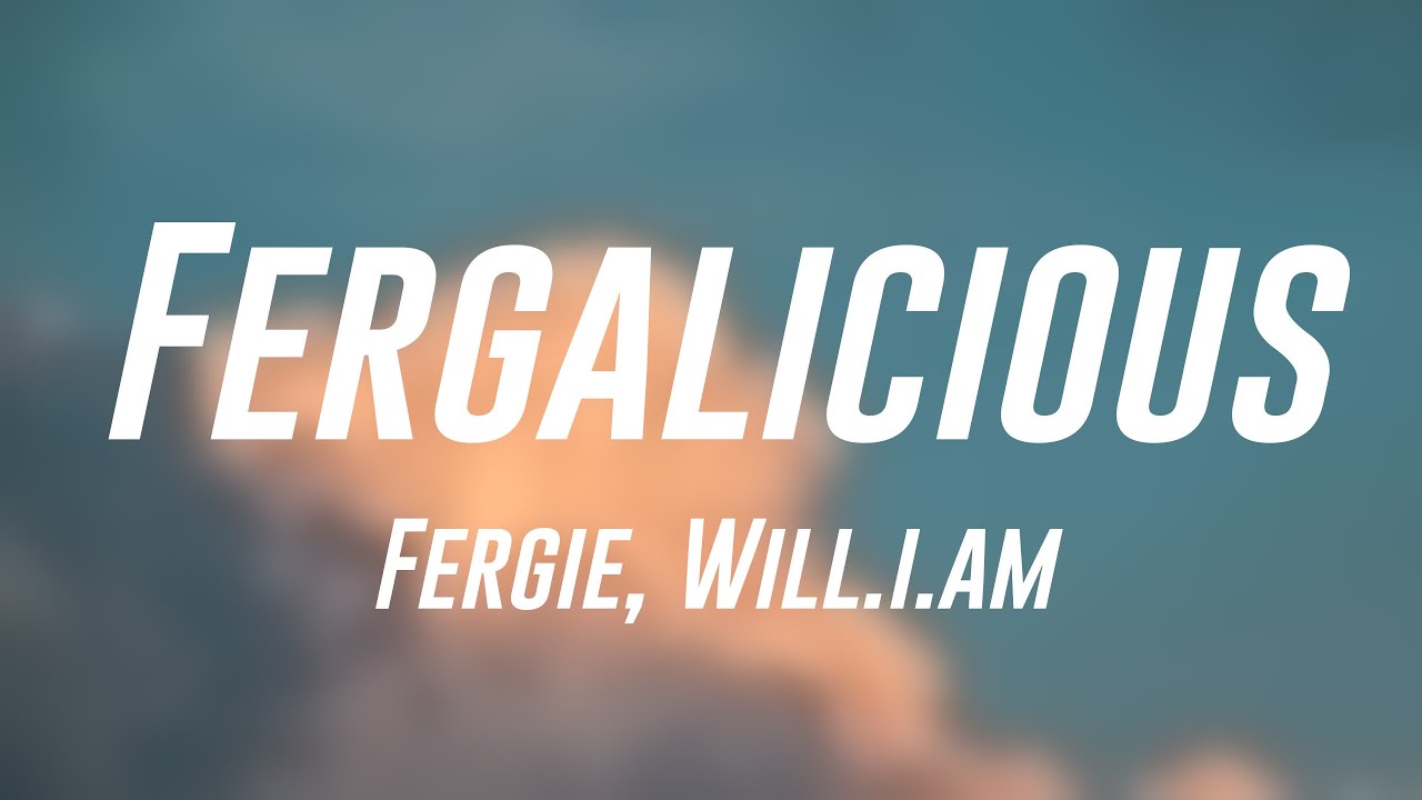 Fergalicious - Fergie, Will.i.am (Lyric-centric) 🏆 - YouTube