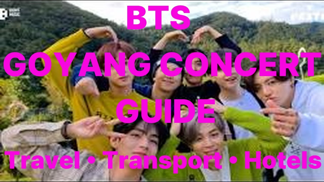 BTS GOYANG CONCERT GUIDE - Travel • Transport • Hotels - YouTube