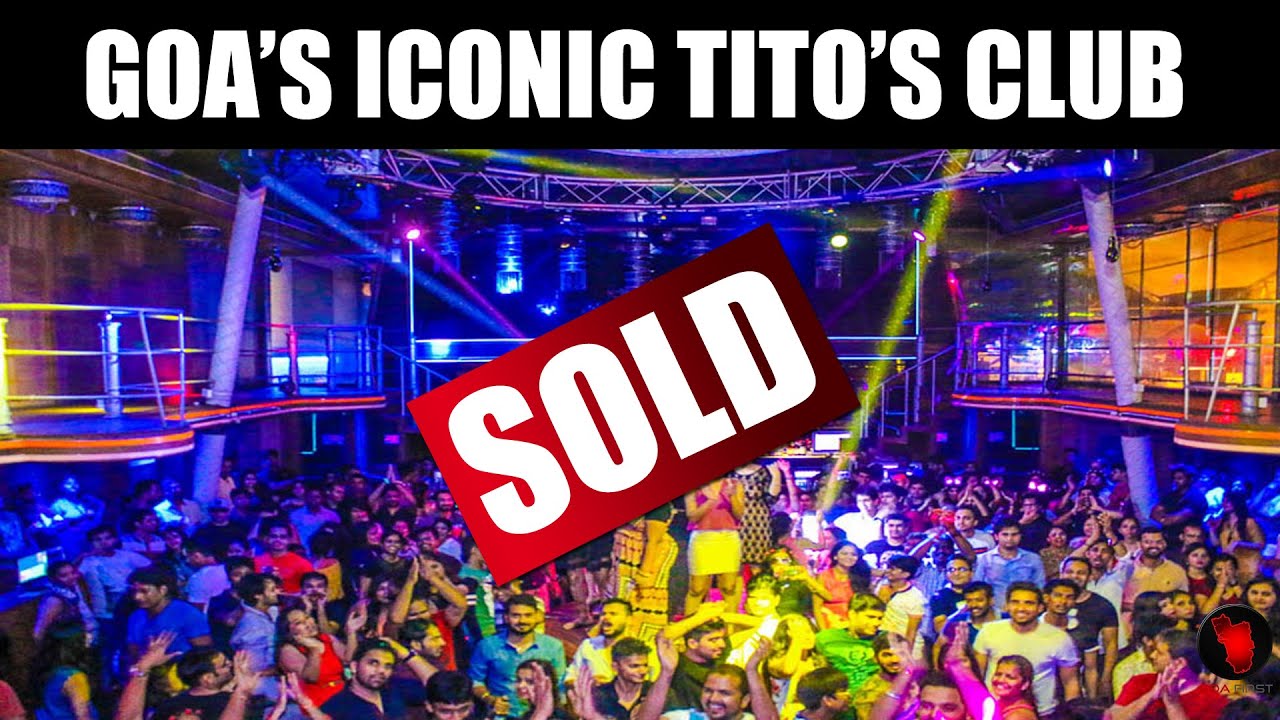 GOA NEWS : Goa’s Iconic Tito’s Club Sold | Click to know more | titos ...