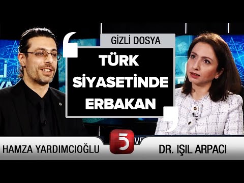 Türk Siyasetinde Erbakan - Işıl Arpacı / Hamza Yardımcıoğlu - Gizli Dosya
