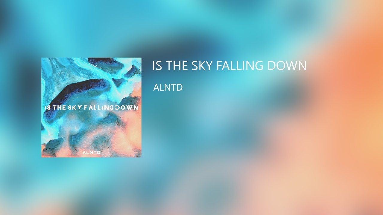 ALNTD - Is The Sky Falling Down - YouTube