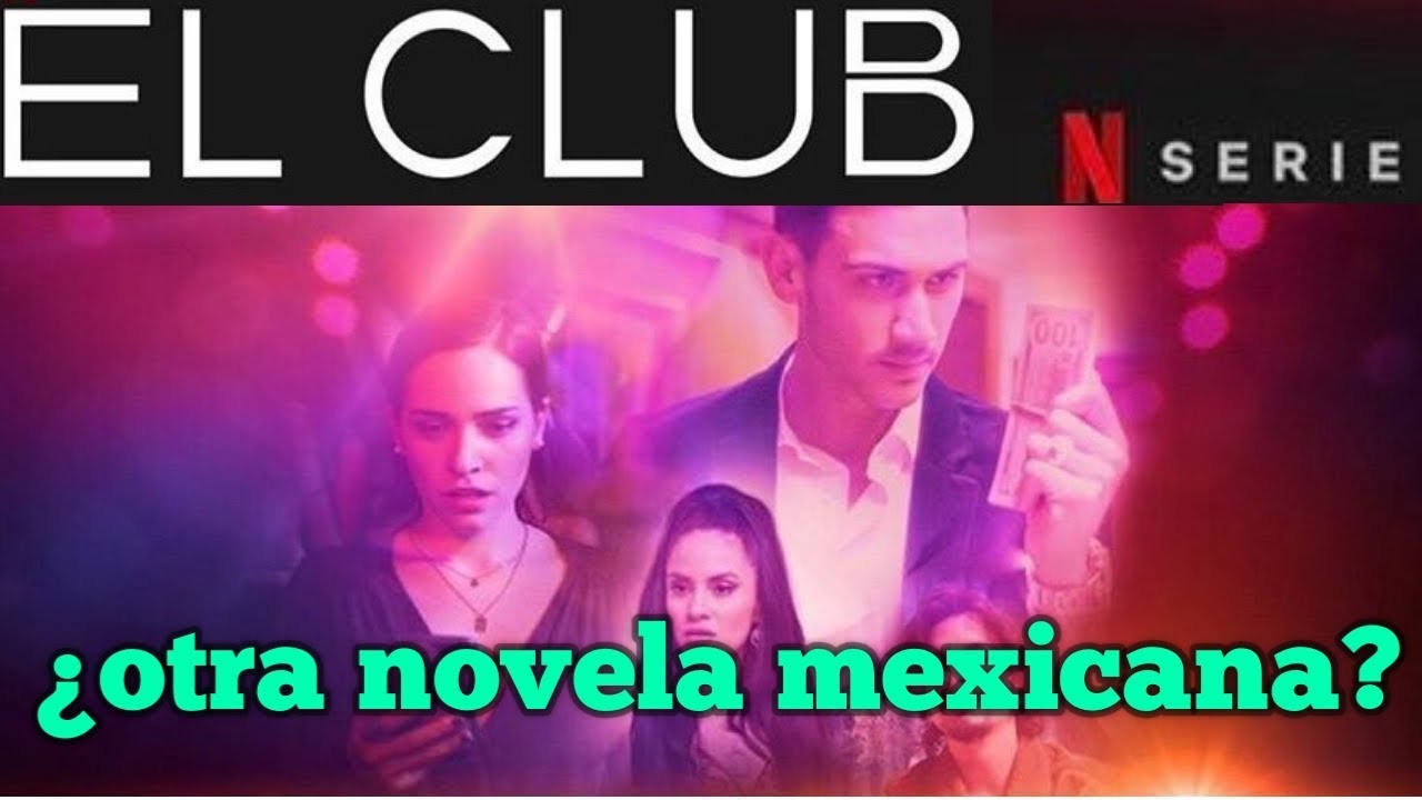" El Club" la nueva serie mexicana original de Netflix - YouTube