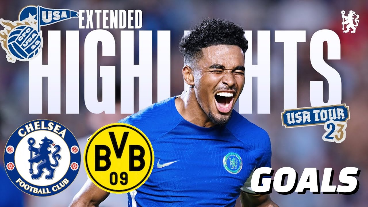 Chelsea vs Dortmund 1-1 Highlights & All Goals | Club Friendly 2023 ...