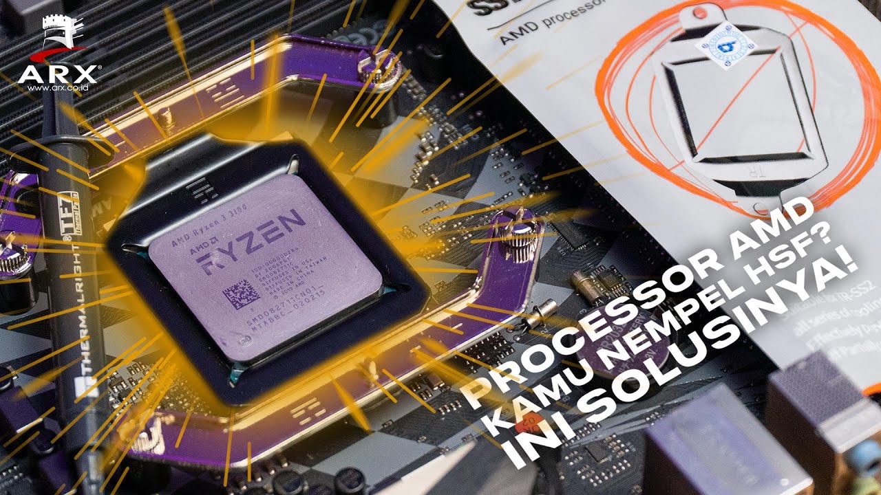 PROCESSOR AMD KAMU NEMPEL KE HSF PAS DI BONGKAR? INI SOLUSINYA | Review ...