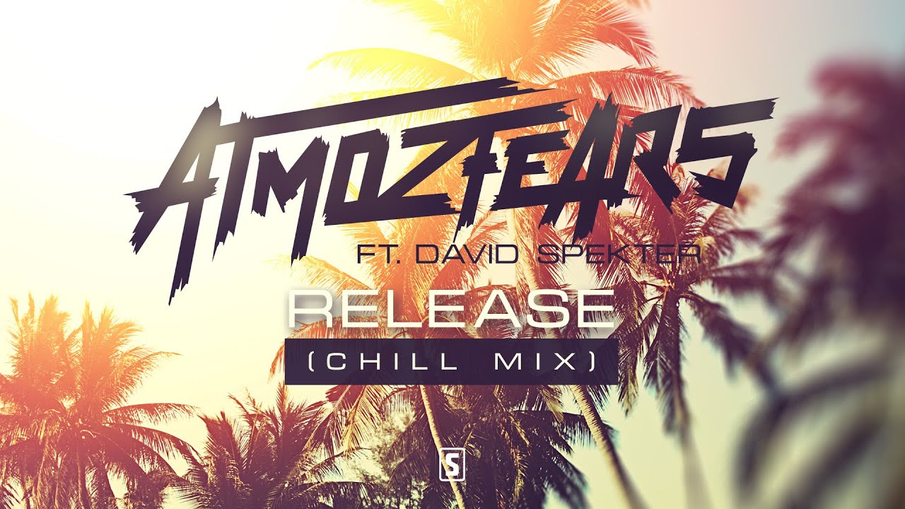 ATMOZFEARS ft. DAVID SPEKTER /\ RELEASE (CHILL MIX) - YouTube
