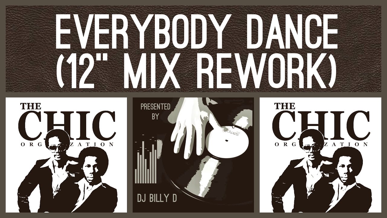 Chic - Everybody Dance (12” Mix Rework) - YouTube