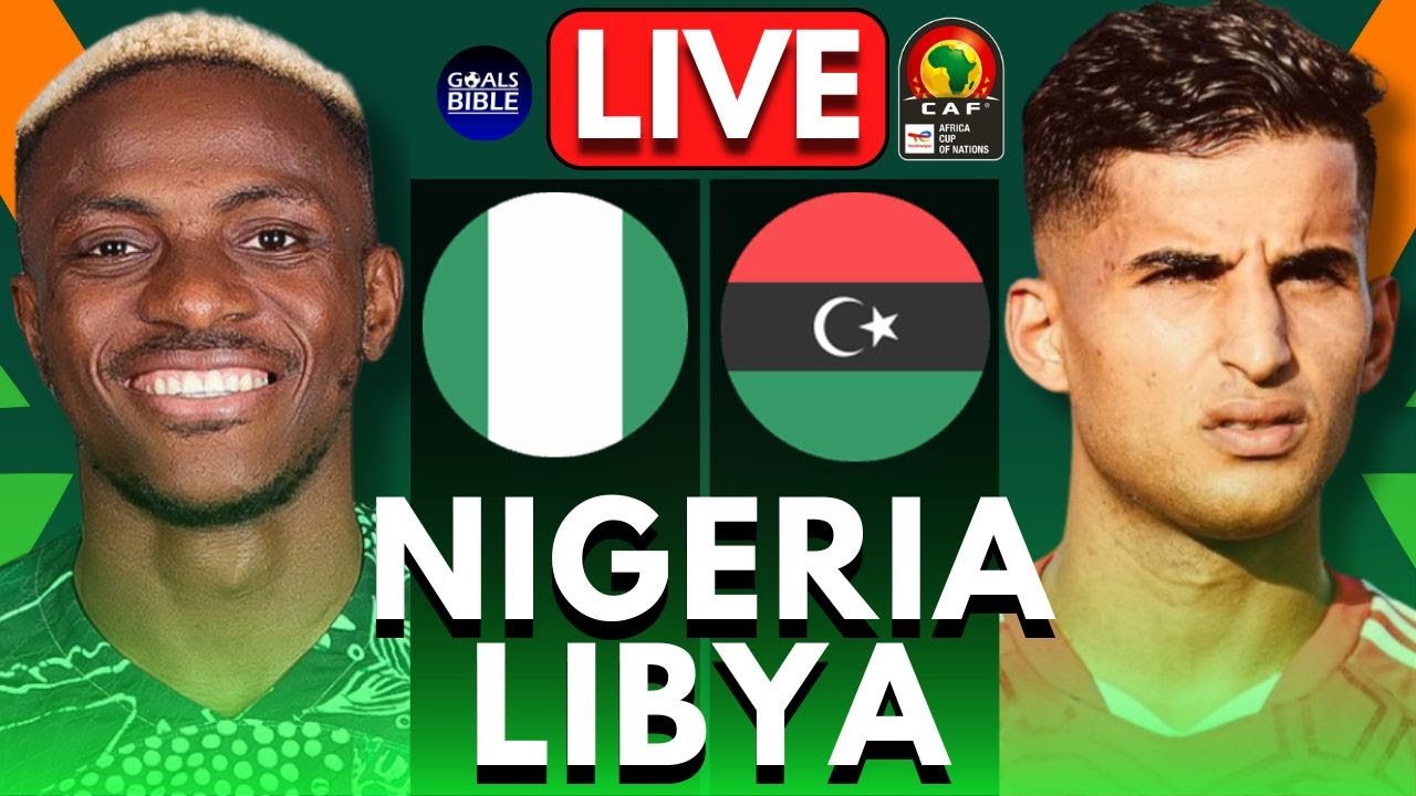 🔴NIGERIA vs LIBYA LIVE | AFCON 2025 Qualifiers | Full Match LIVE Today - YouTube