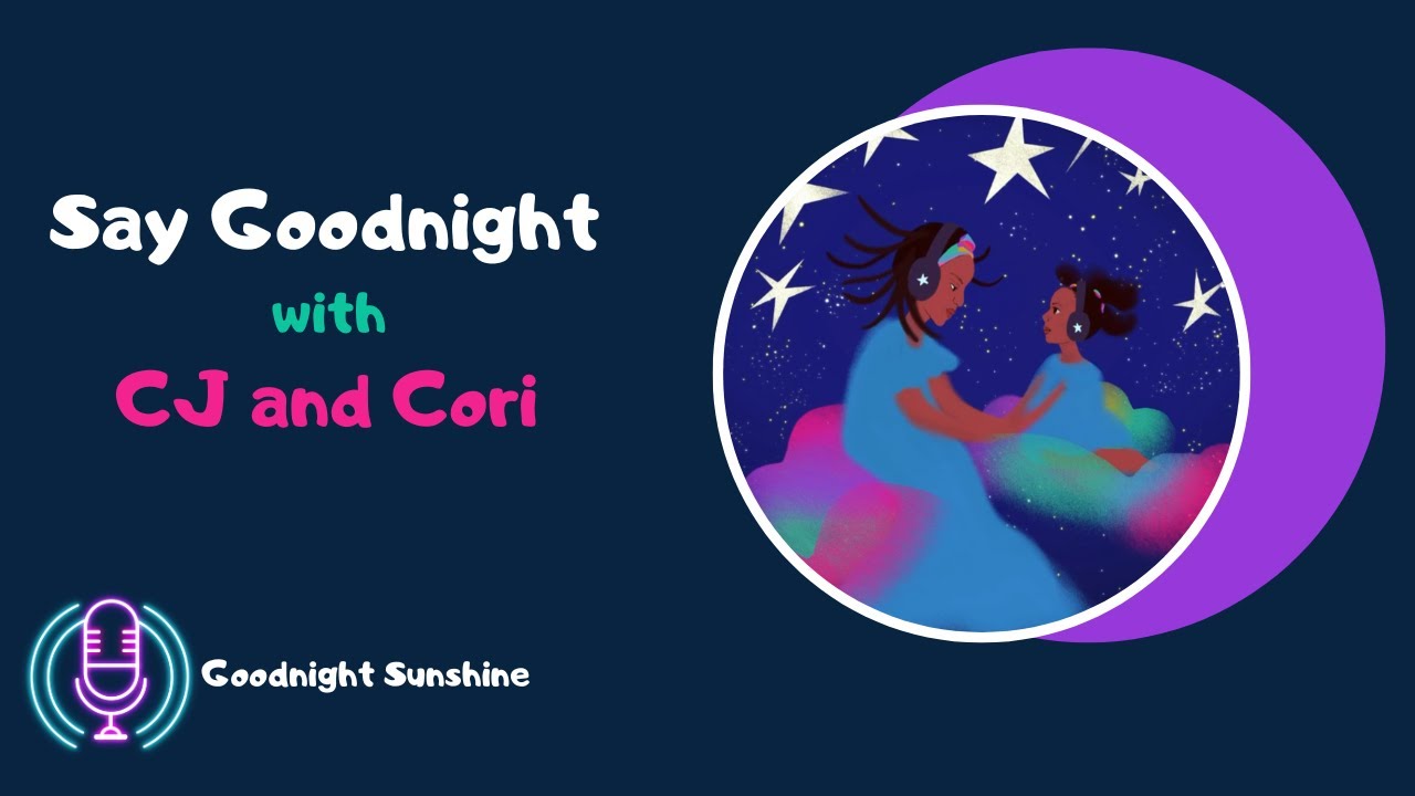 Episode: Goodnight Sunshine. Say Goodnight with CJ and Cori - YouTube