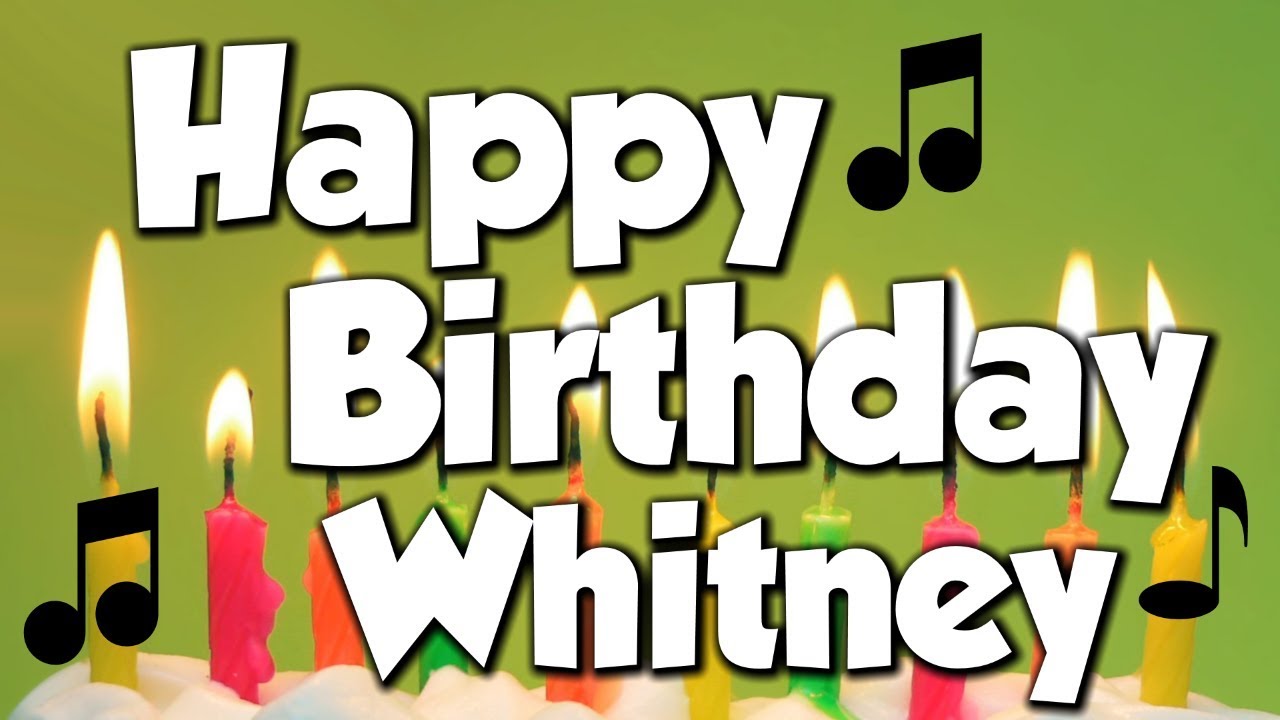 Happy Birthday Whitney! A Happy Birthday Song! - YouTube
