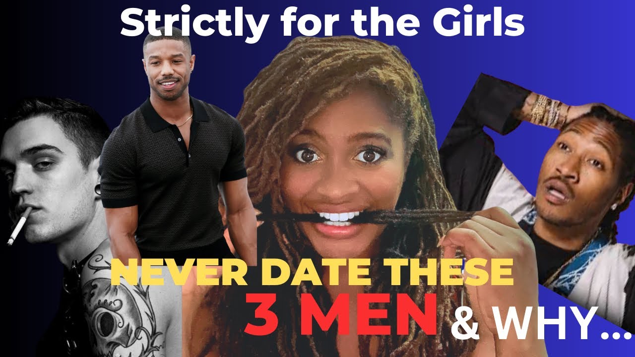 DATE BETTER MEN | Types of men to avoid | Girls need to hear this - YouTube