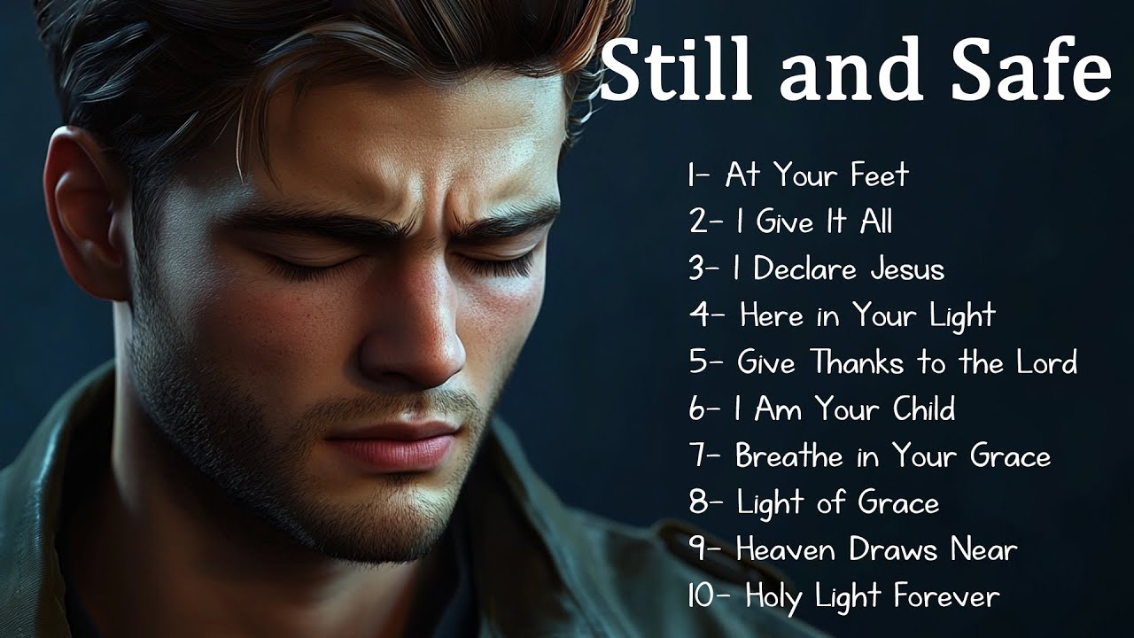 Still and Safe | Christian Songs 2025 | With Every Note, I Praise - YouTube