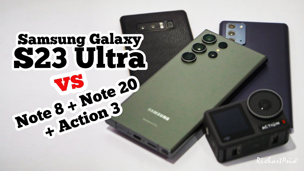 Samsung Galaxy S23 Ultra Comparison - Note 8 + Note 20 + Action 3 - YouTube