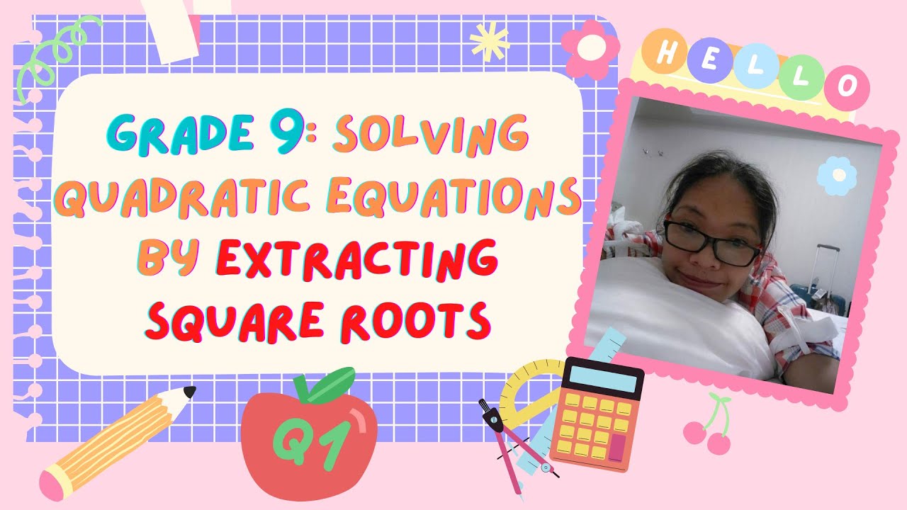 Ep. 36: GRADE 9 Solving Quadratic Equations by Extracting Square Roots ...