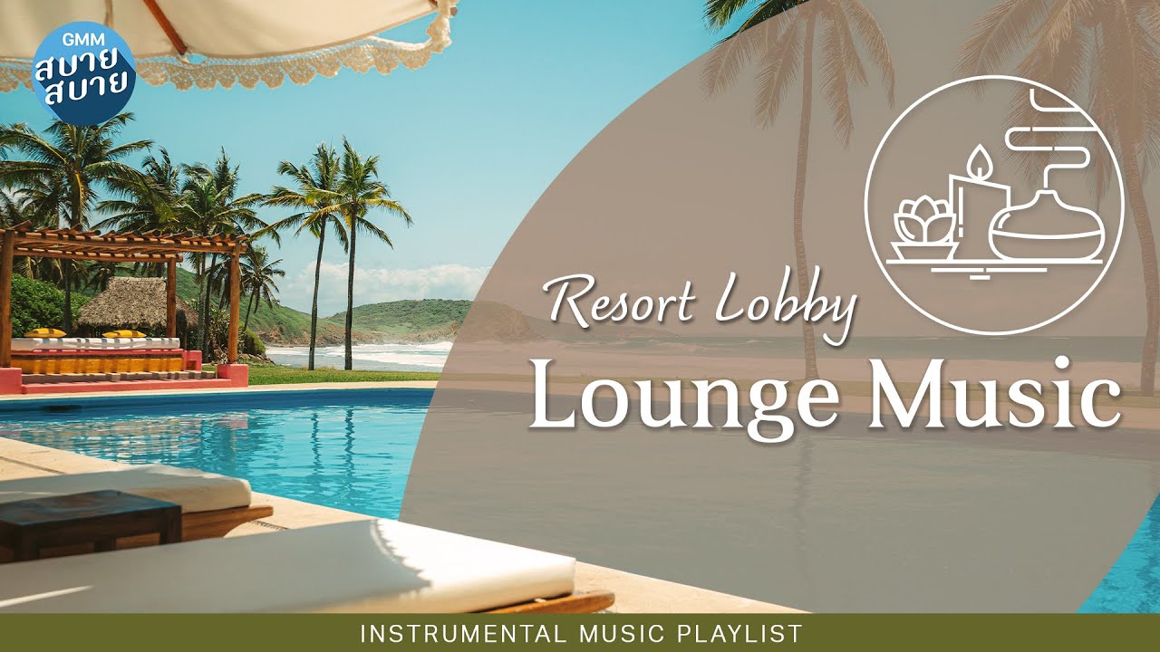 Resort Lobby Lounge Music | Relaxing Guitar | รวมเพลงบรรเลงเพราะๆ เพลง ...