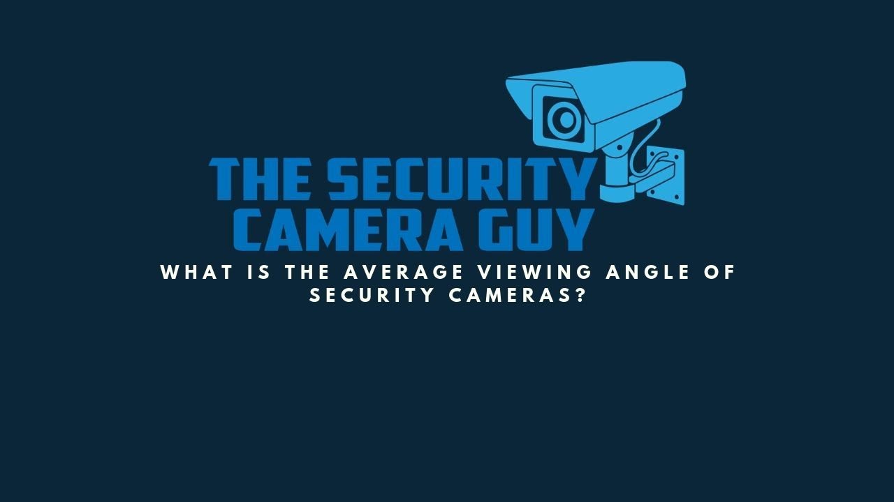 What Is The Average Viewing Angle Of Security Cameras? - YouTube