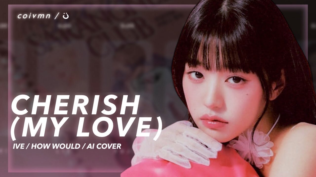 [AI COVER] How Would IVE sing ‘Cherish (My Love)’ - ILLIT (Line Distribution) - YouTube