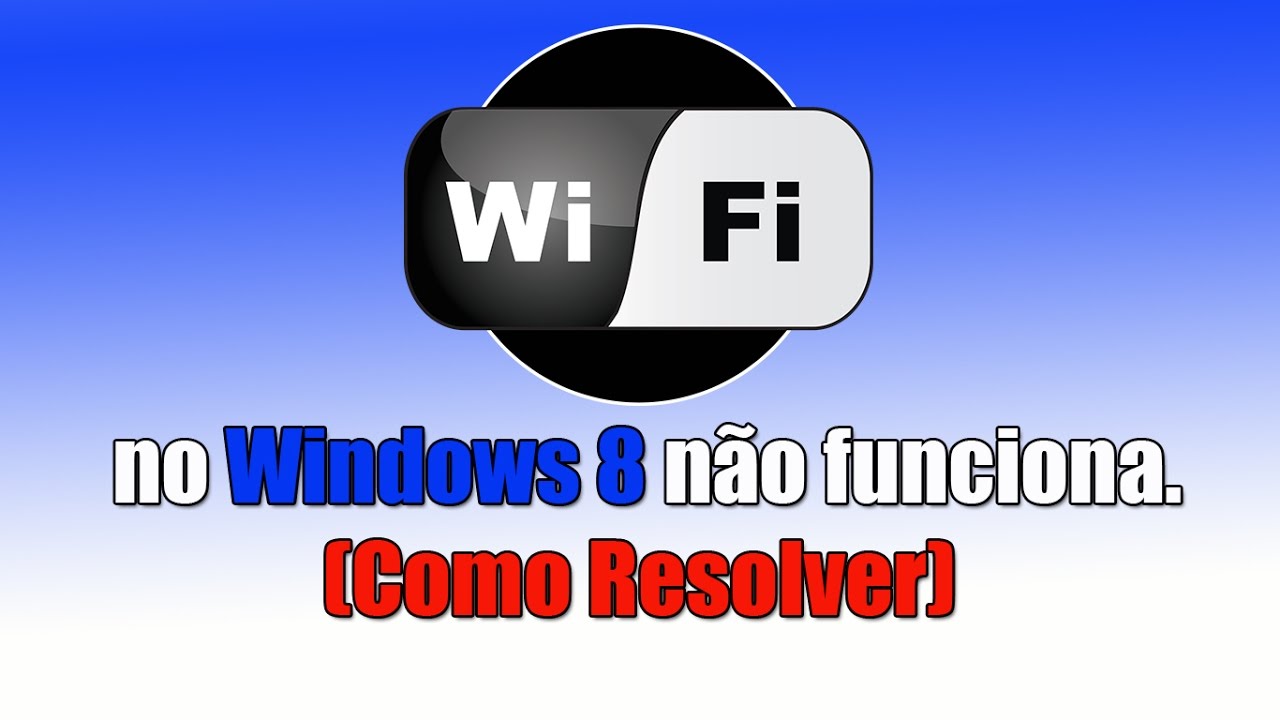 Wi-Fi no Windows 8 não funciona. Como Resolver. - YouTube