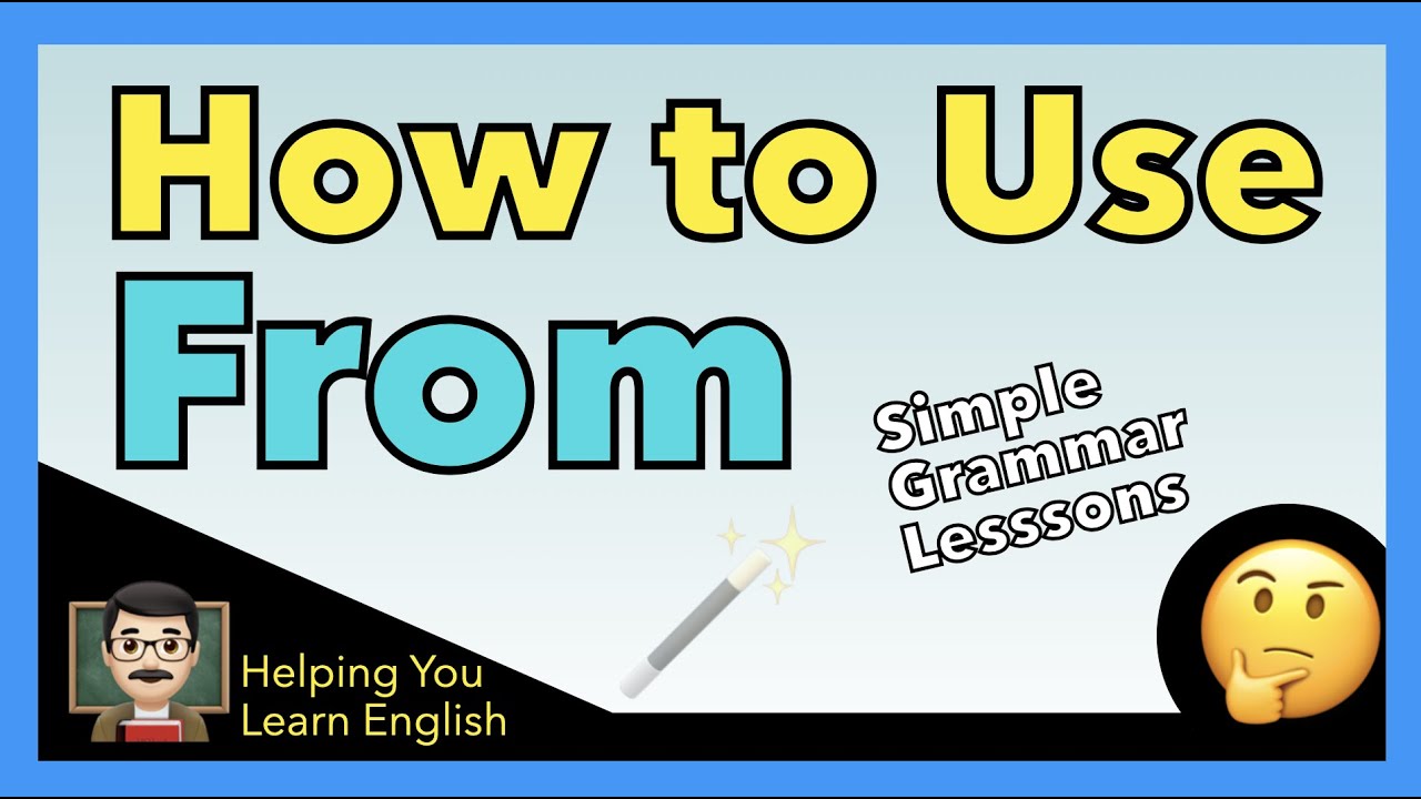 How to use the word "From" - YouTube