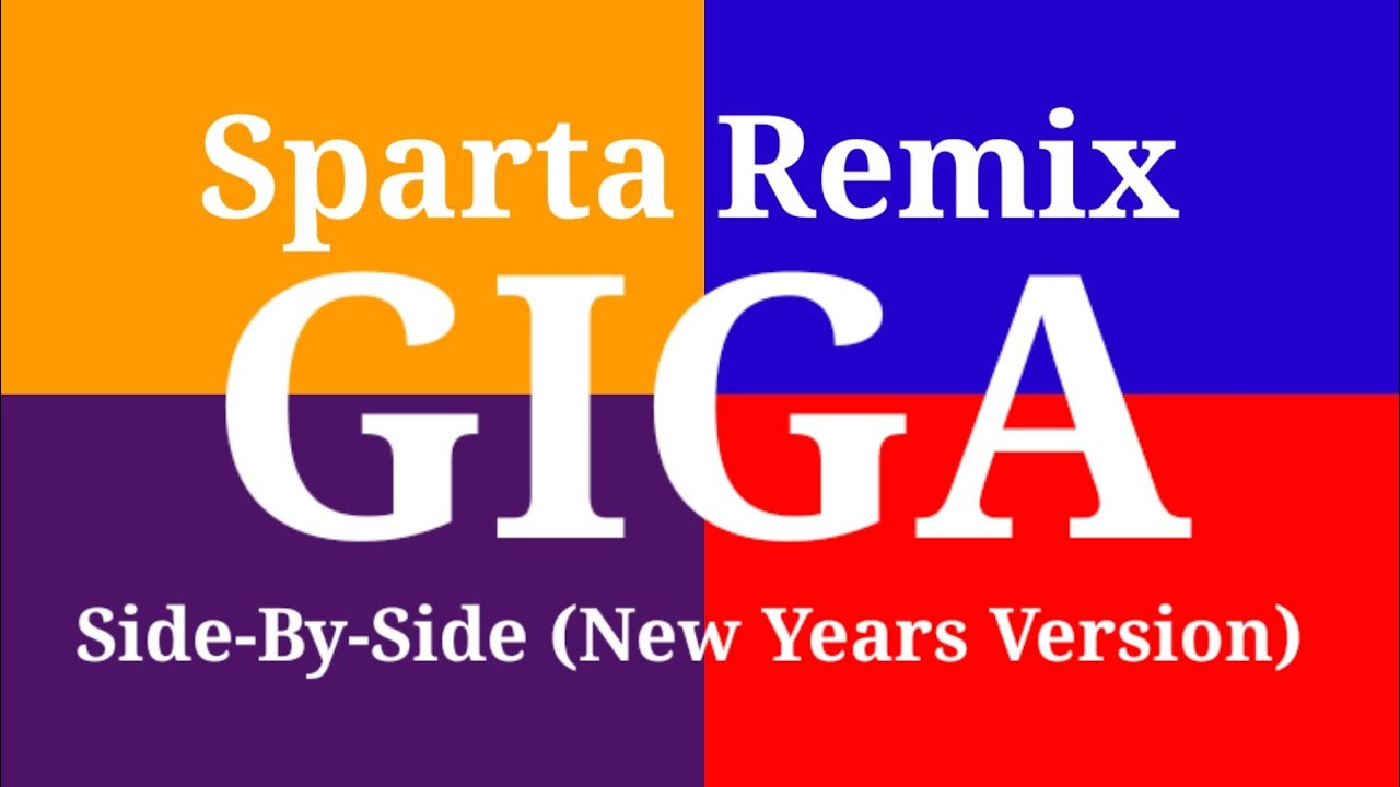 Sparta Remixes GIGA Side-By-Side (New Years Version) - YouTube