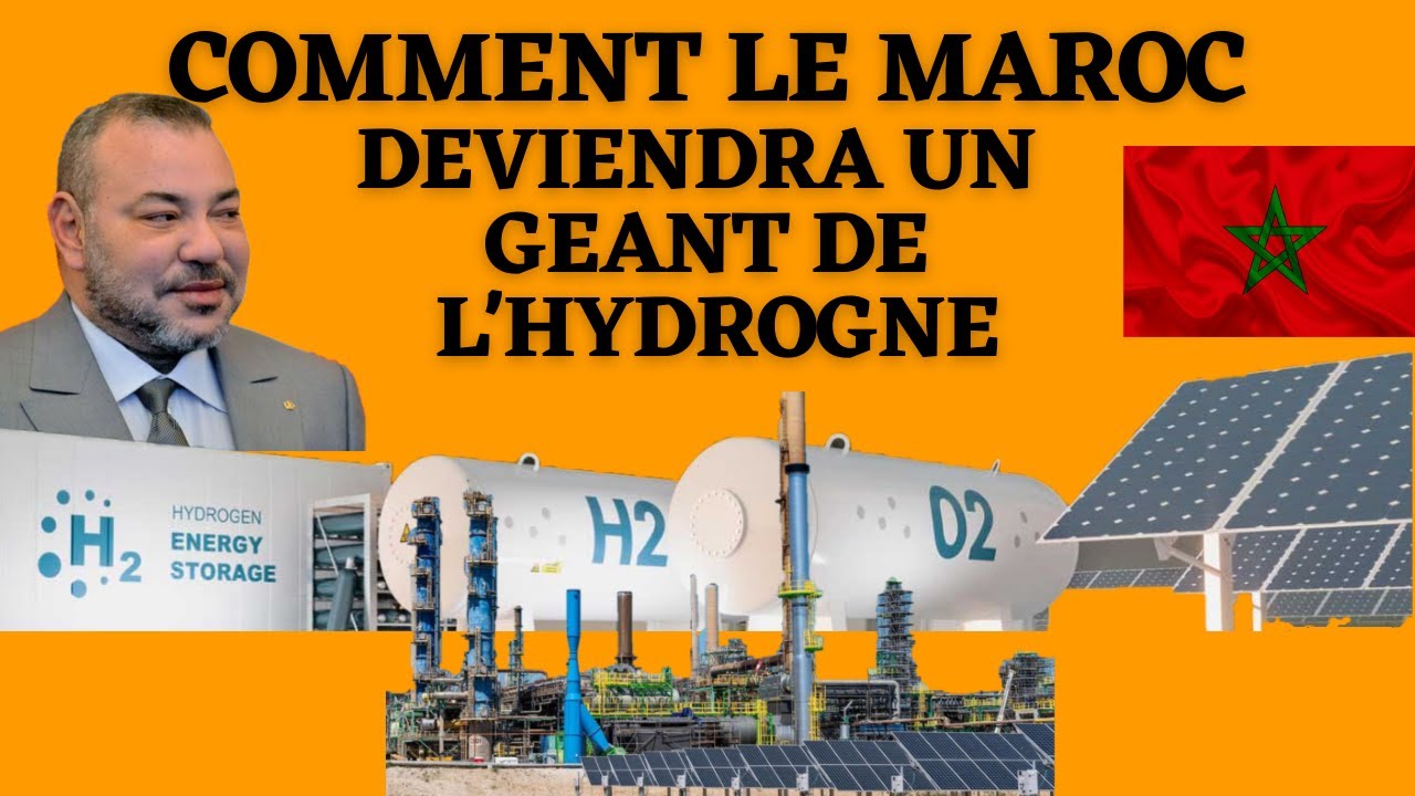 Comment le Maroc Deviendra un Geant de L'Hydrogène Vert ??? MAROC INFO ...