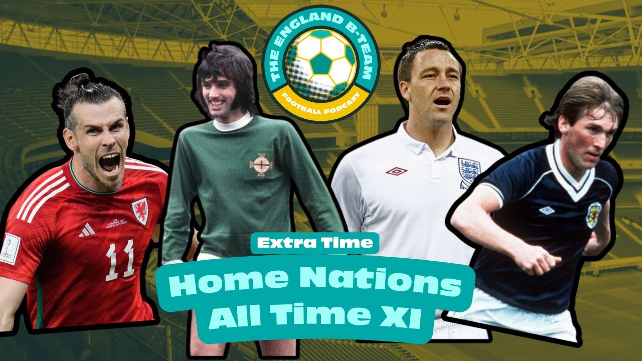 Home Nations: All-Time XI | Extra Time | The England B Team Football ...