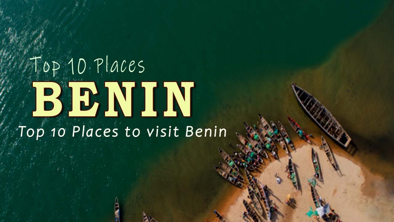 Top 10 places to visit Benin - YouTube