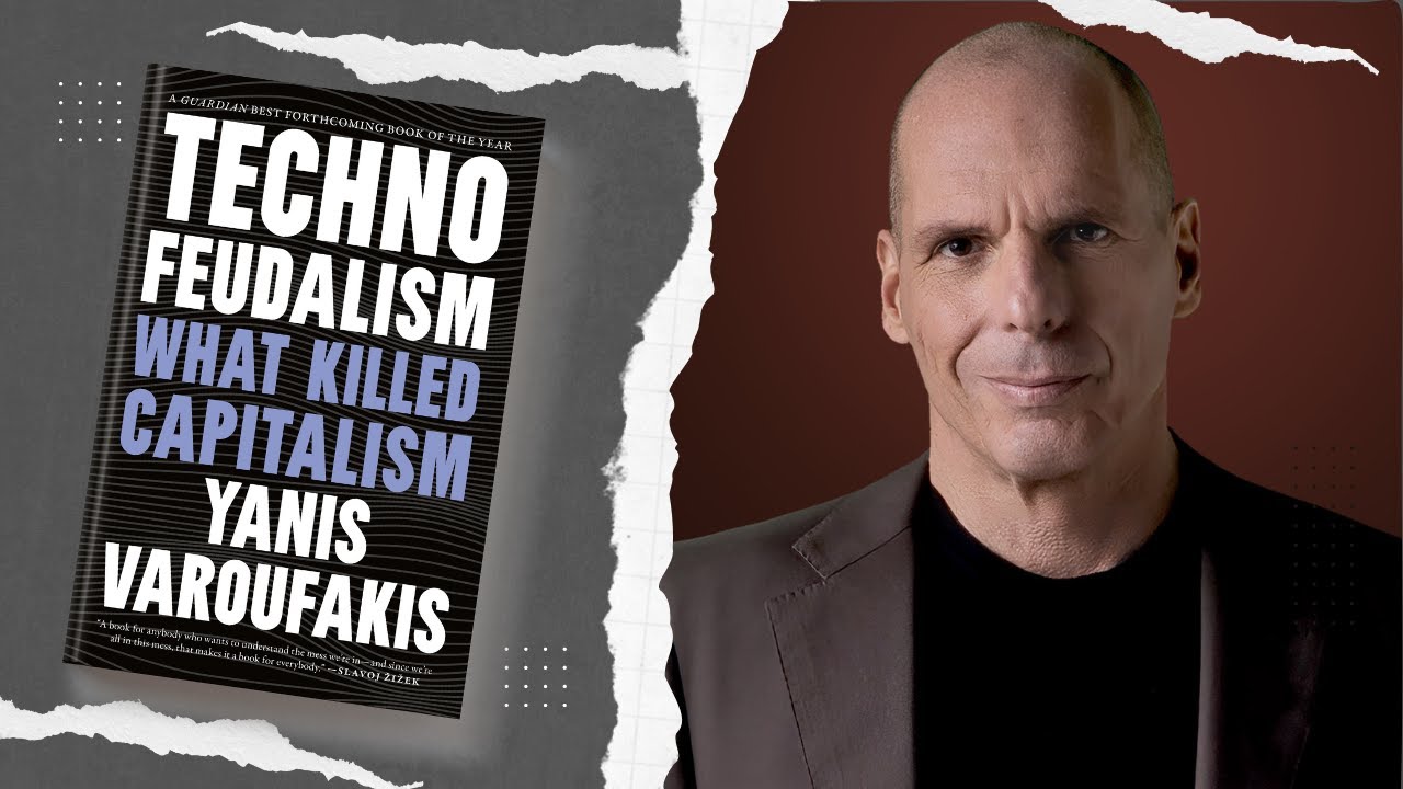 Yanis Varoufakis Explains - What will it take to take technofeudalism ...