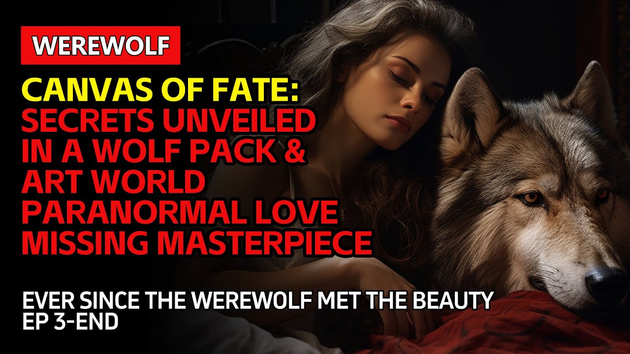 Canvas of Fate: Secrets Unveiled in a Wolf Pack & Art World| # ...