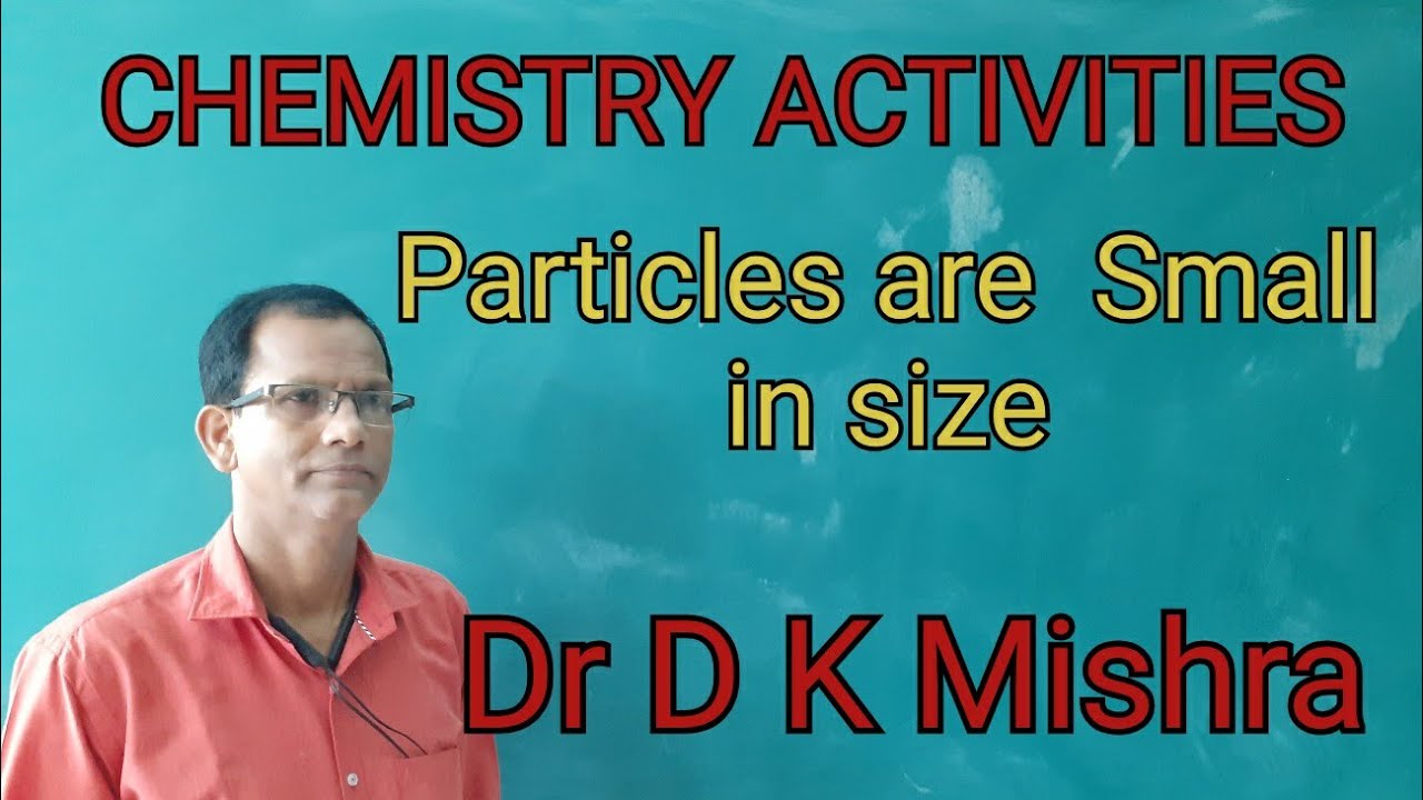 CHEMISTRY ACTIVITIES 7 : Particles of matter are very small in size ...