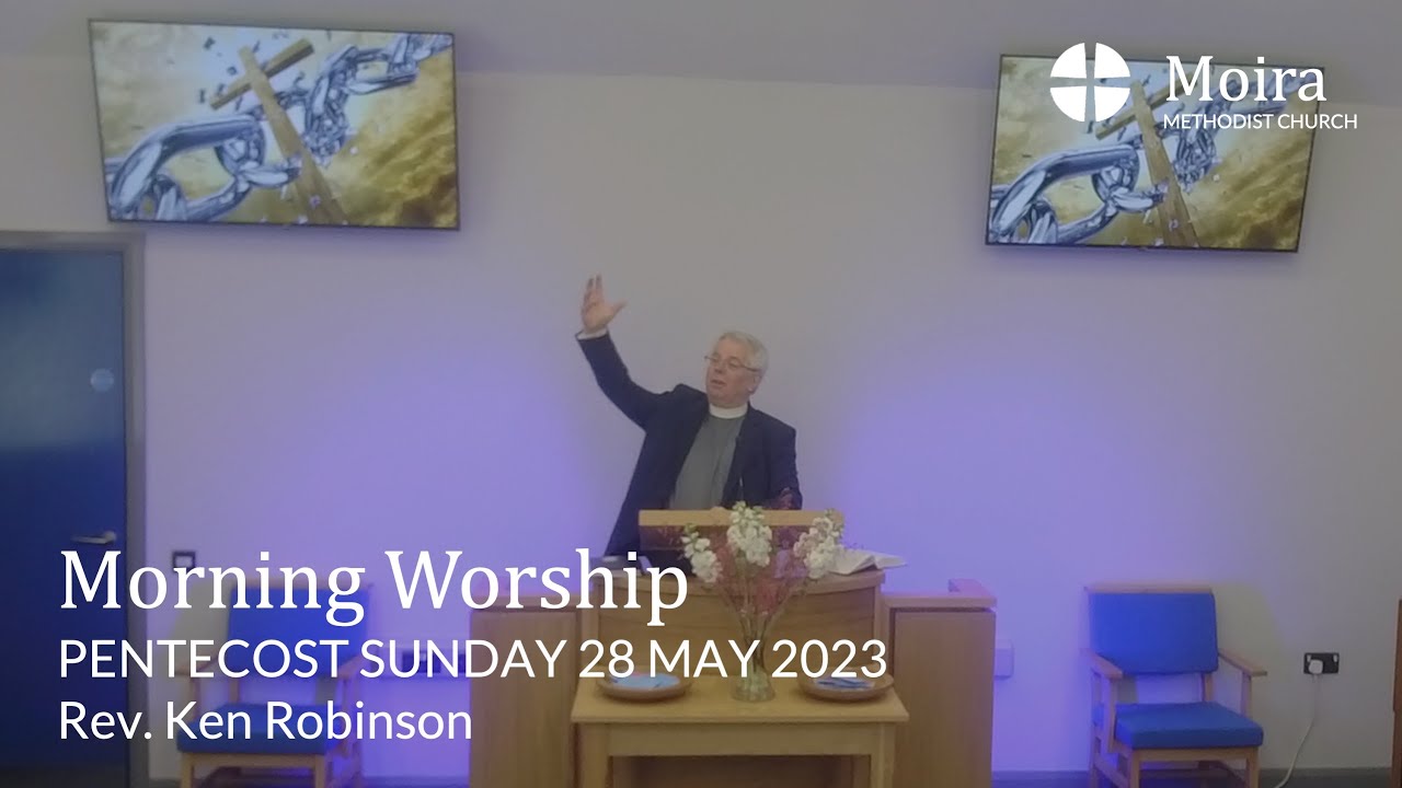 1030am Sunday 28 May 2023: Morning Worship from Moira Methodist Church ...