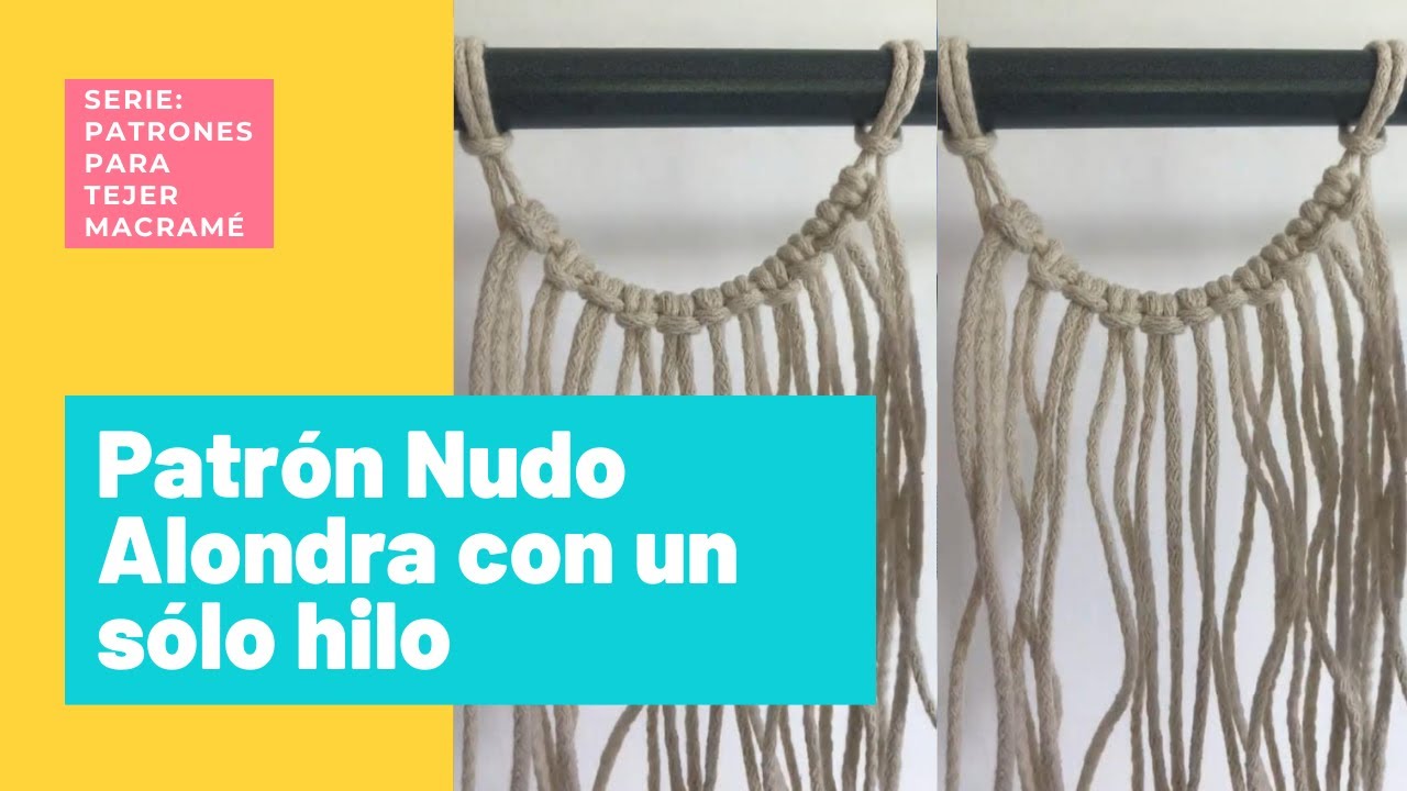 Patrón Macramé: Nudo Alondra con un sólo hilo - YouTube