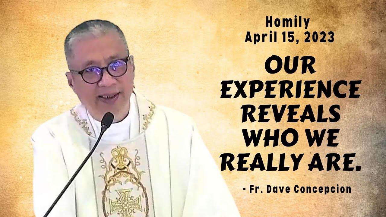 OUR EXPERIENCE REVEALS WHO WE REALLY ARE - Homily by Fr. Dave ...