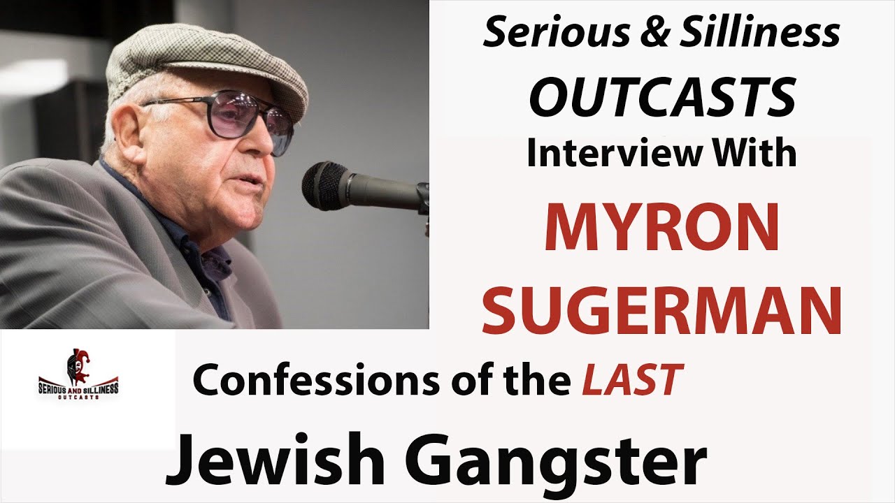 Interview With MYRON SUGERMAN: Confessions of the LAST Jewish Gangster ...