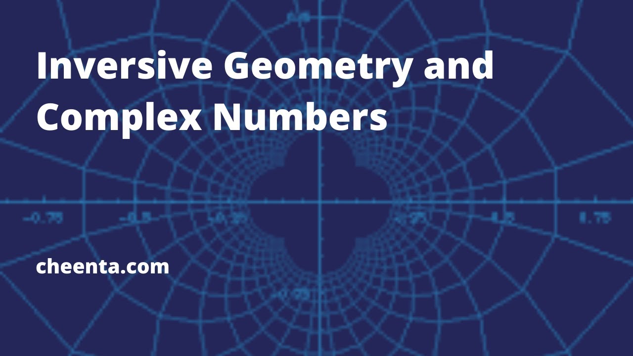 What is Inversive Geometry Part 2 | Complex Number and Inversion | Math ...