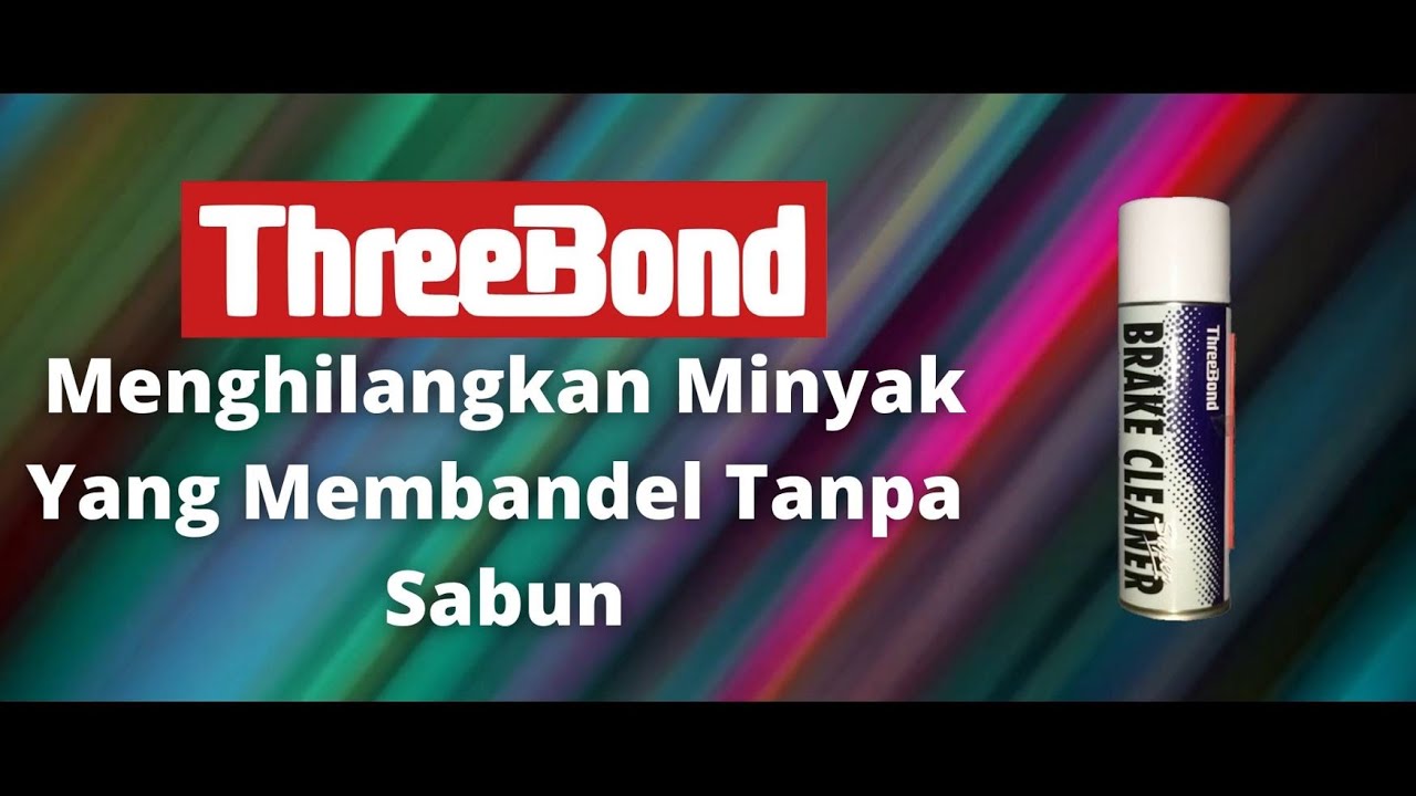 Menghilangkan Minyak Yang Membandel Tanpa Sabun Dengan Threebond Brake ...