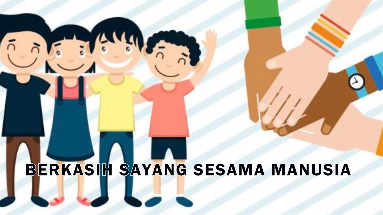 BERKASIH SAYANG SESAMA MANUSIA - YouTube