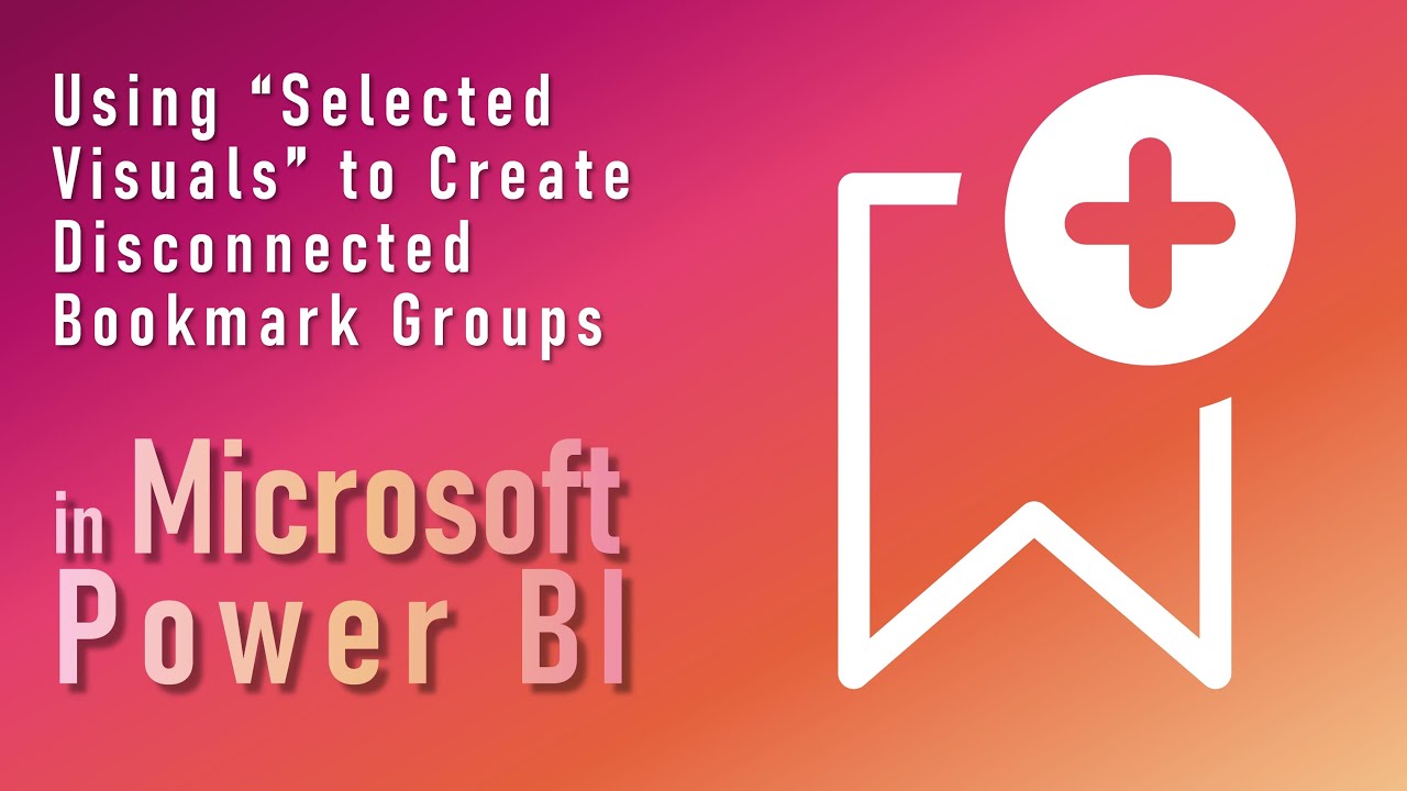 Using Selected Visuals to Create Disconnected Bookmark Groups in Microsoft Power BI - YouTube