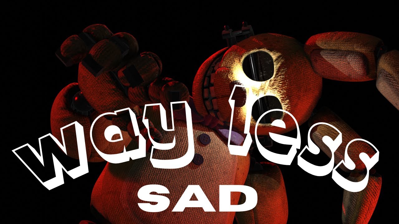 [ FNaF ] "Way Less Sad" - YouTube