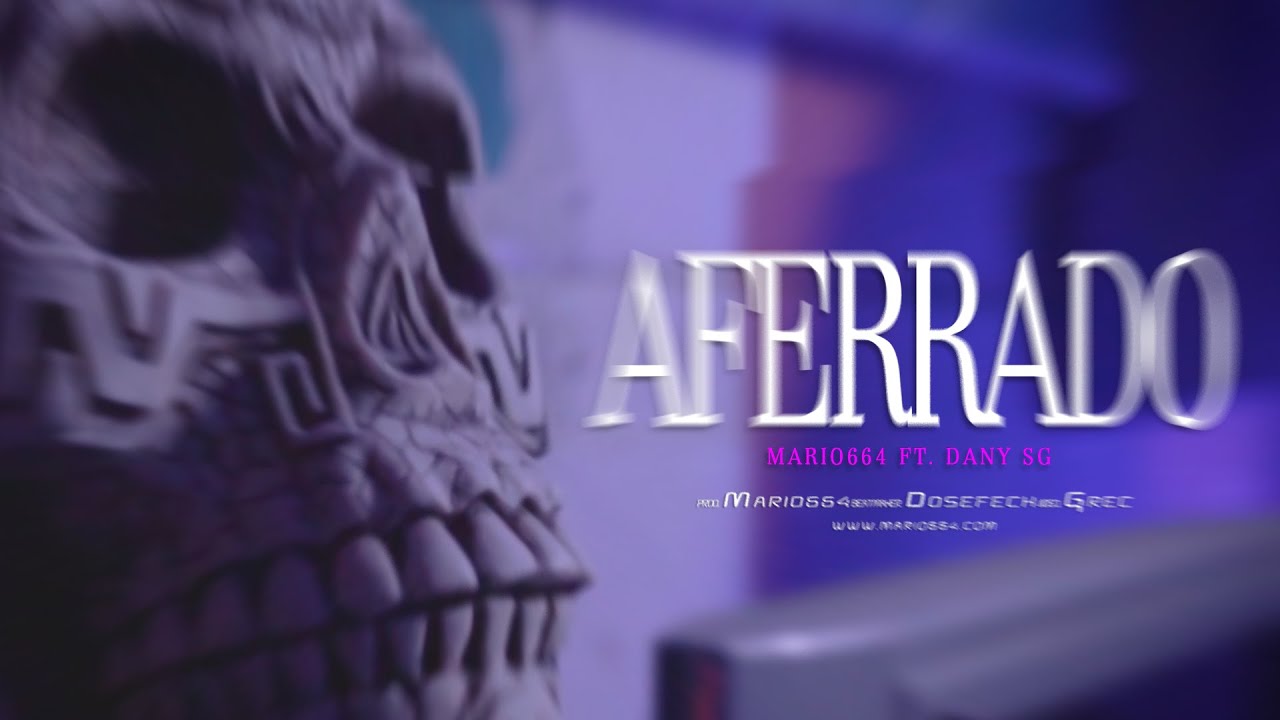 Mario 664 Ft. Dany SG l Aferrado ( VIDEO OFICIAL ) - YouTube