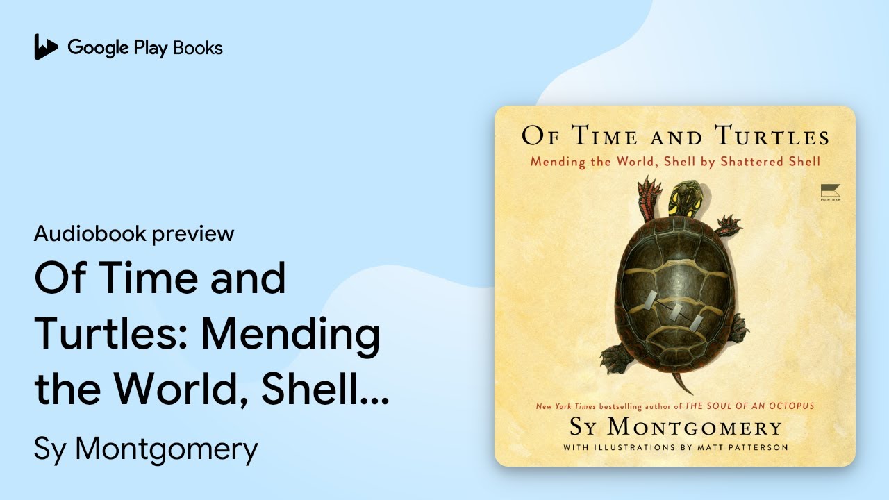 Of Time and Turtles: Mending the World, Shell… by Sy Montgomery ...