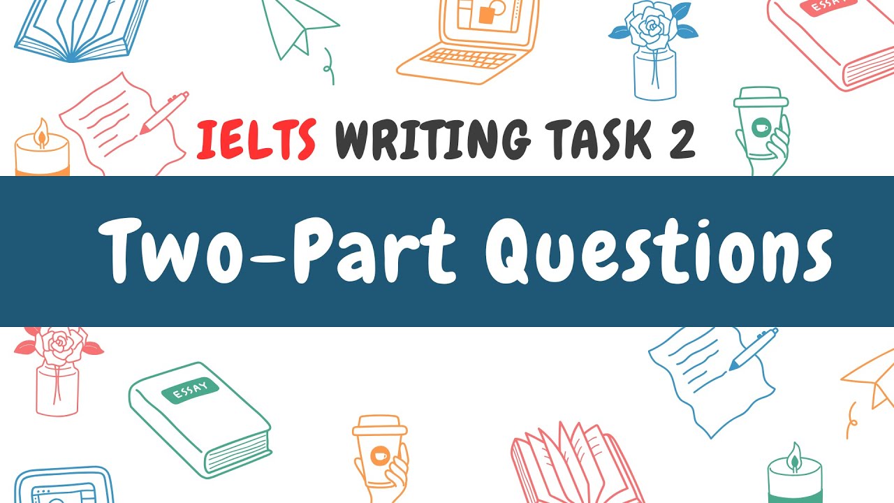 IELTS Writing Task 2 | Two Part Questions - YouTube