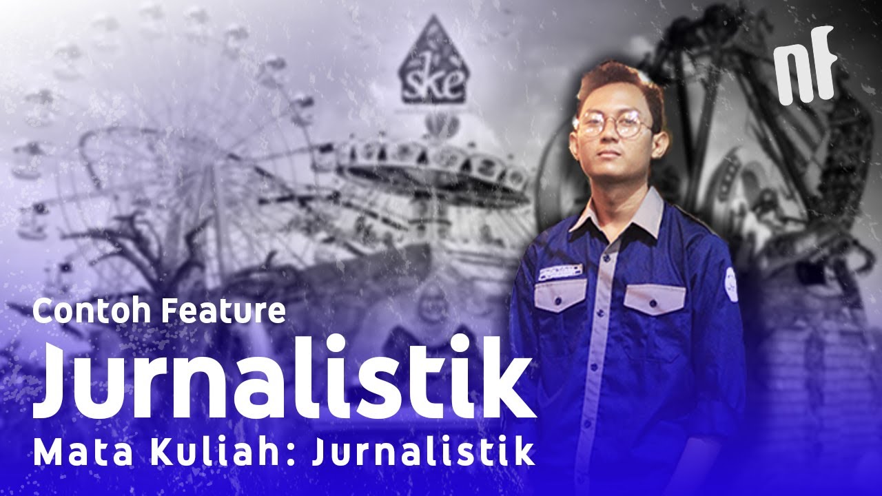 CONTOH FEATURE JURNALISTIK - YouTube