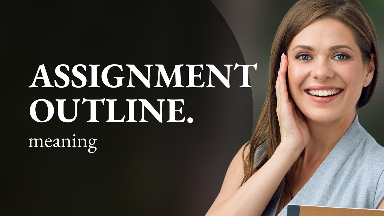 Understanding the Assignment Outline: A Guide for English Language ...