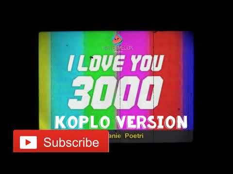 i love you 3000 - stephanie poetri (koplo version)