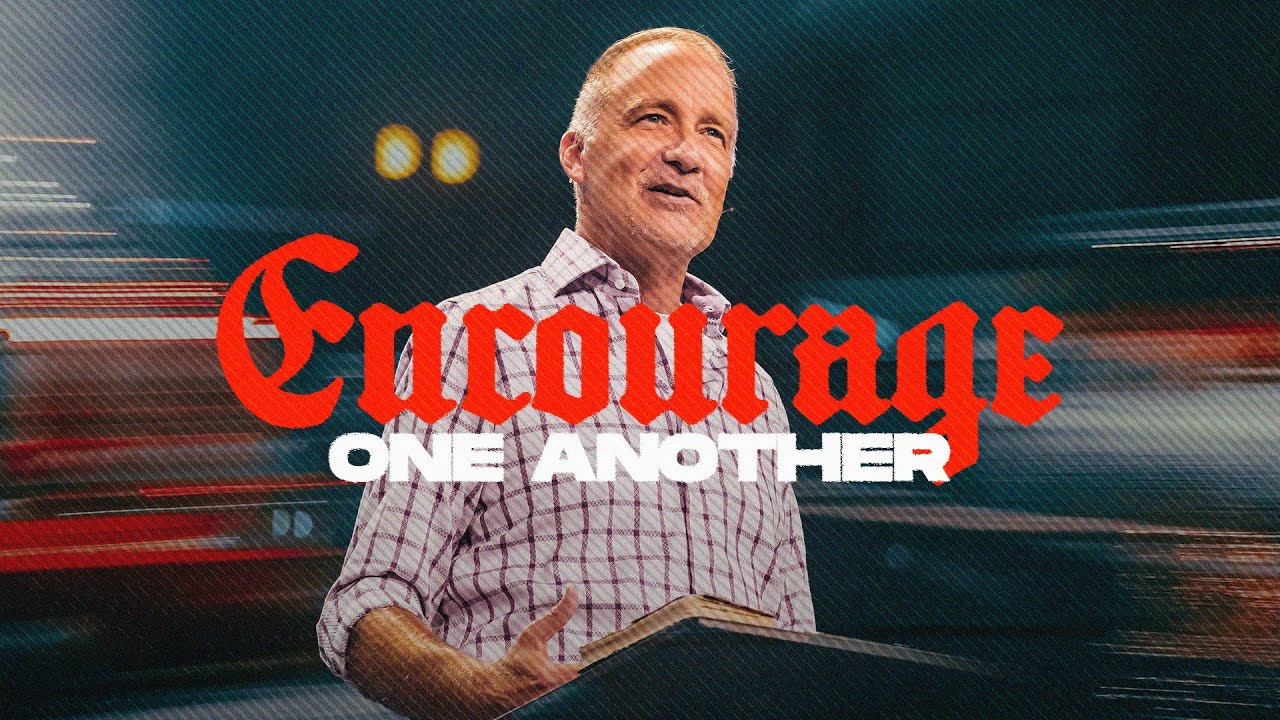 Encourage One Another | Dave Stone | Allelon: The Power of One Another ...