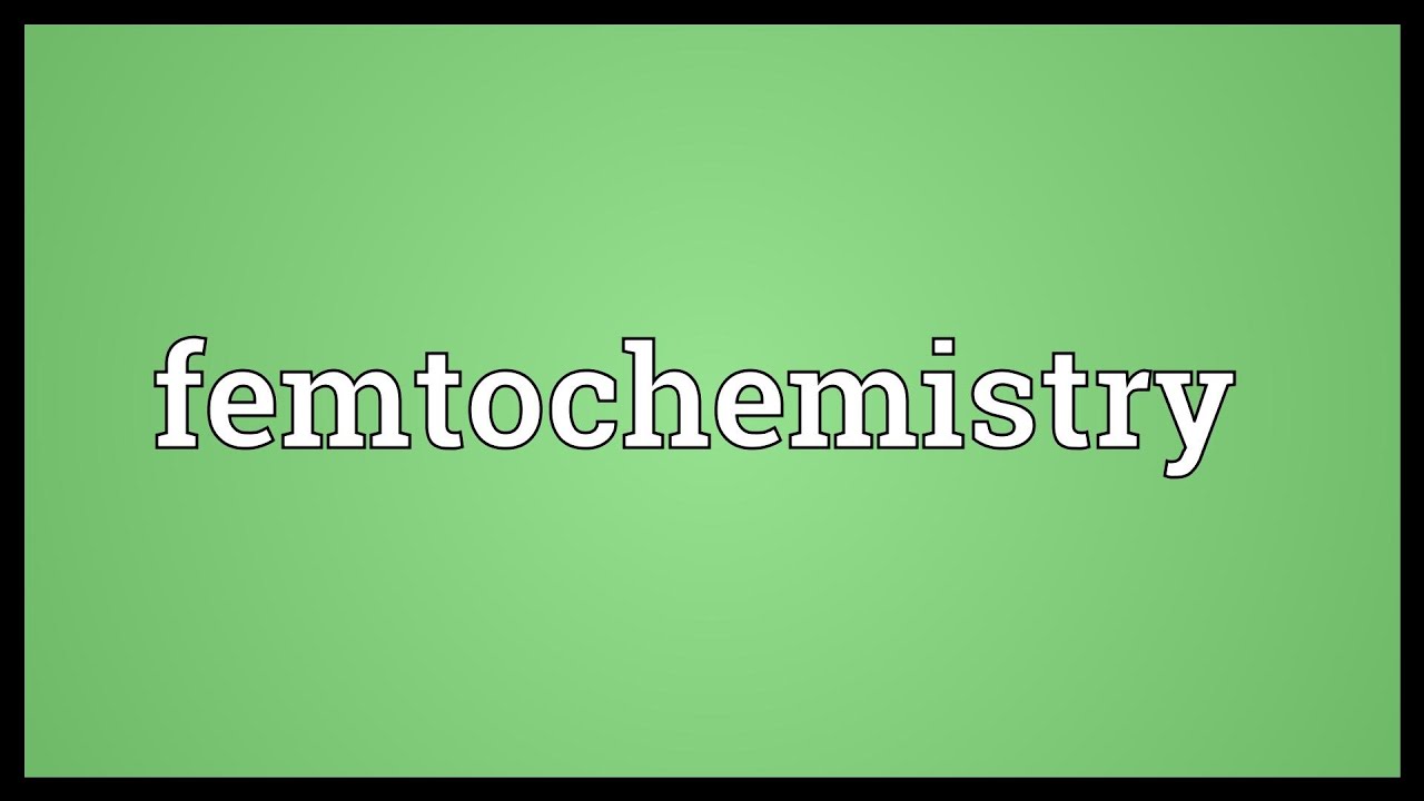 Femtochemistry Meaning - YouTube