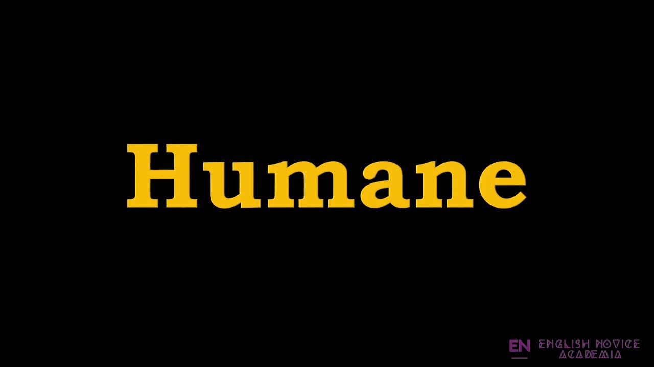Humane - Meaning, Pronunciation, Examples | How to pronounce Humane in ...