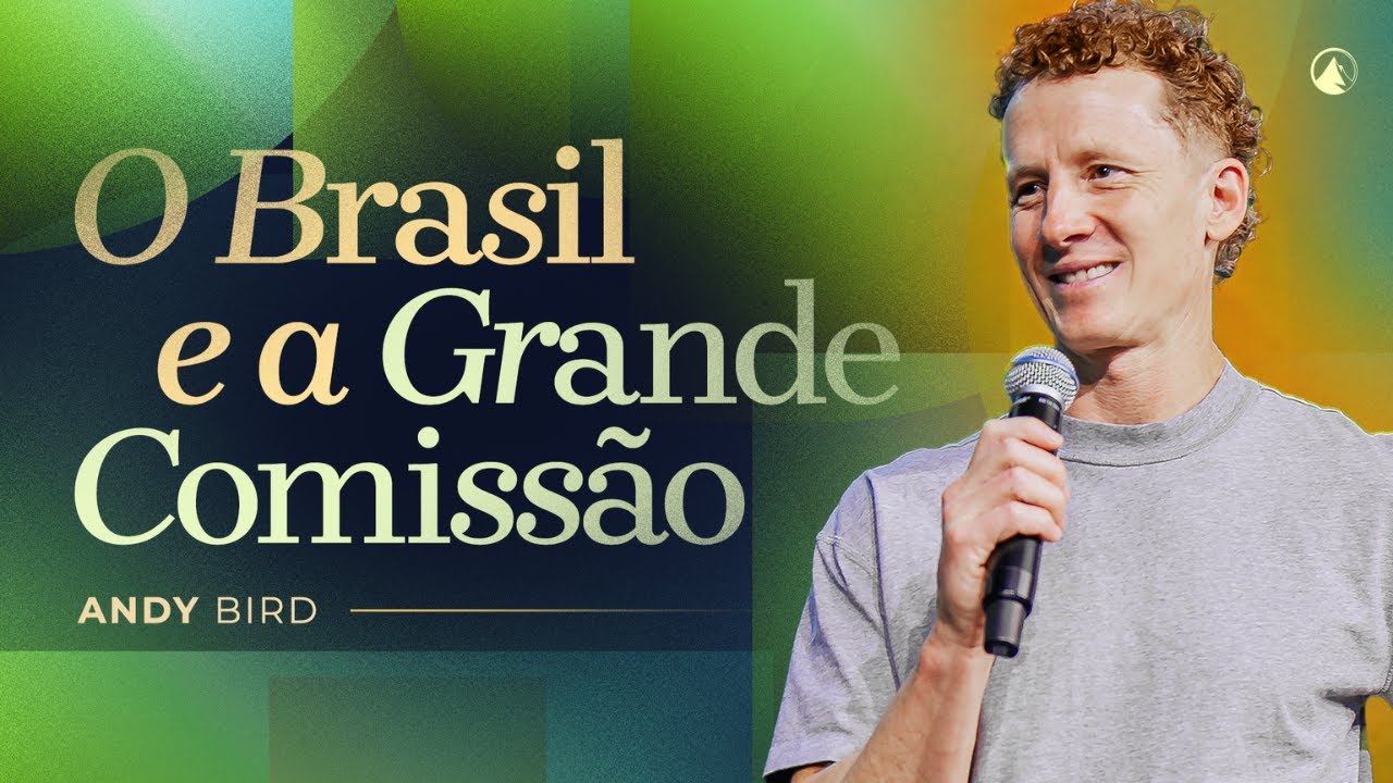 O BRASIL E A GRANDE COMISSÃO // ANDY BYRD - YouTube